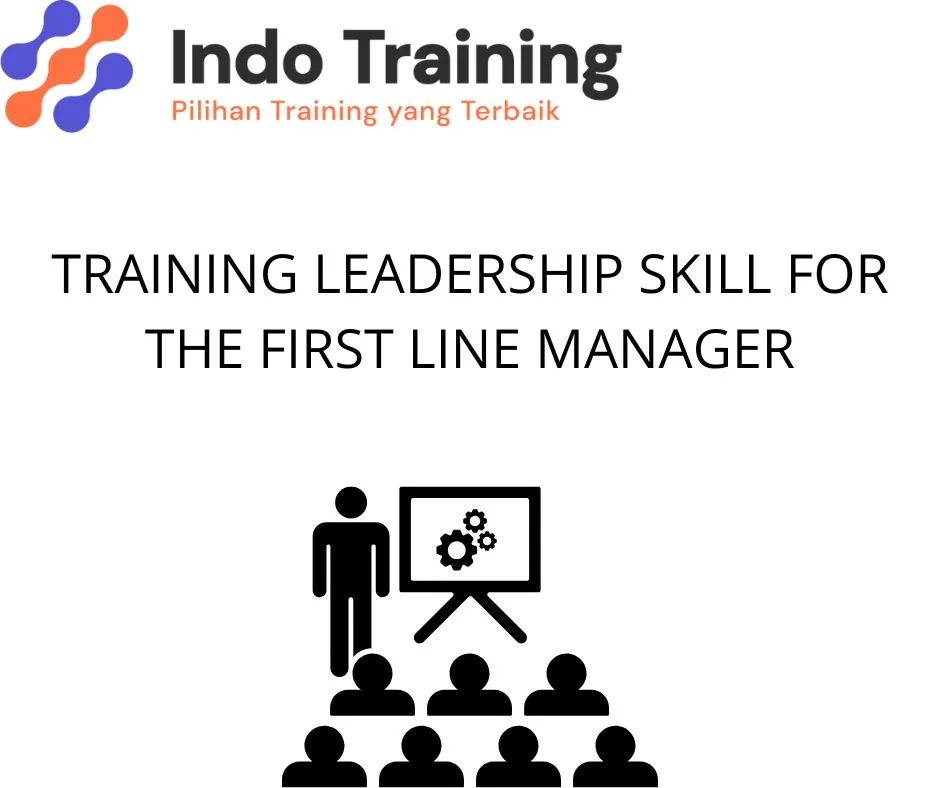 TRAINING LEADERSHIP SKILL FOR THE FIRST LINE MANAGER
